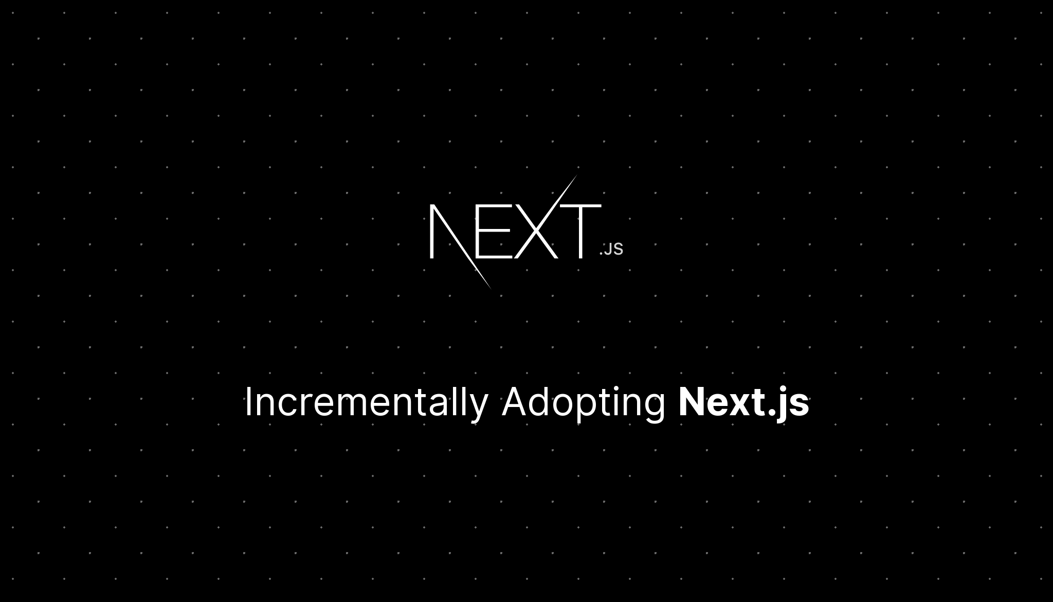 Incrementally Adopting Next.js | Next.js